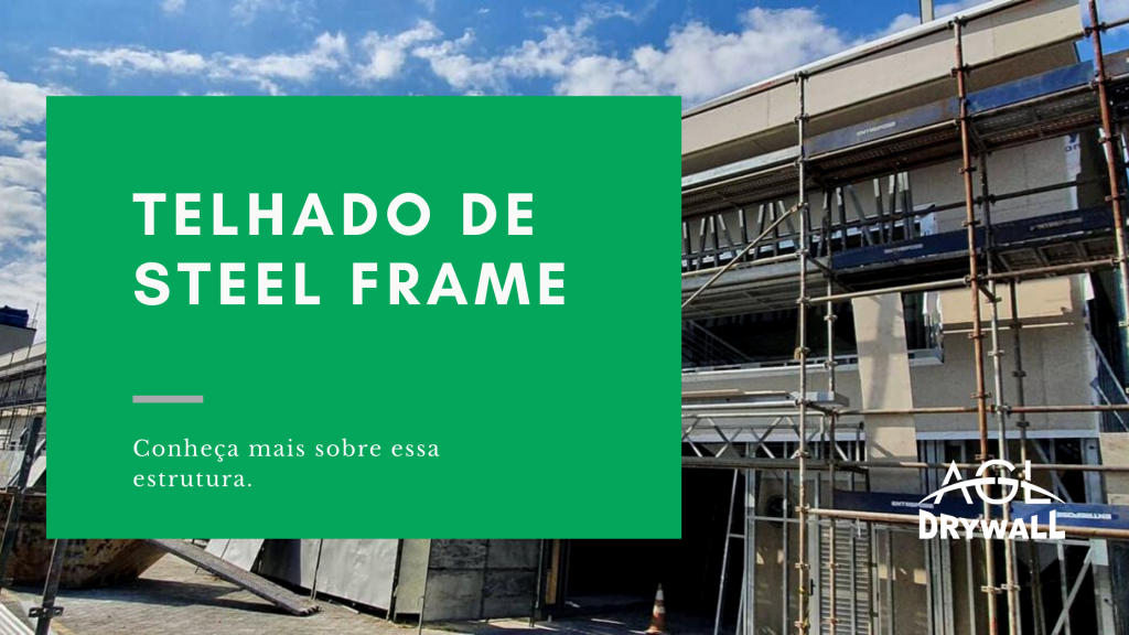 Telhado de Steel Frame | AGL Drywall | Saiba mais